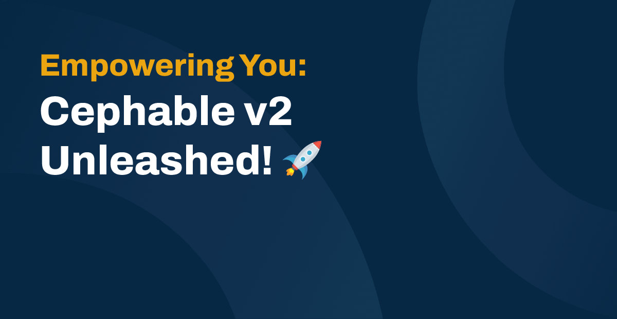 Empowering You: Cephable v2 Unleashed! 🚀 - Cephable