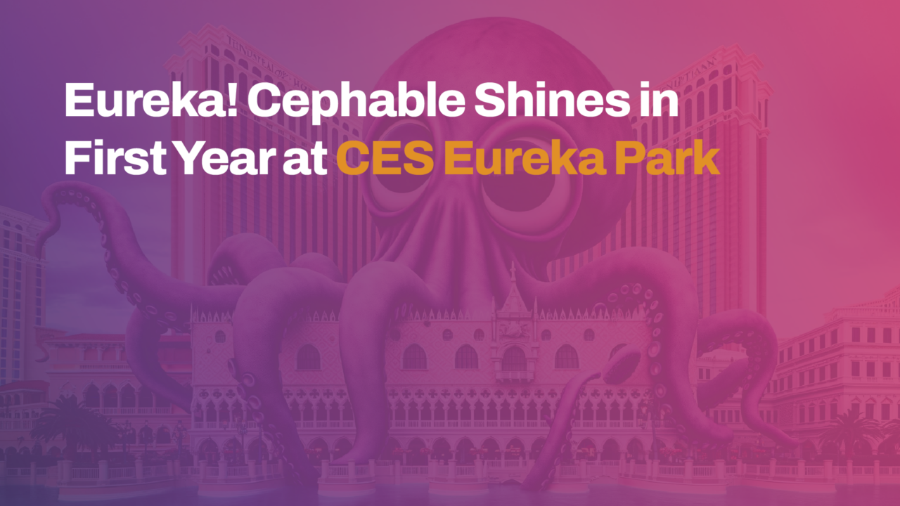 Eureka! Cephable Shines in First Year at CES Eureka Park - Cephable